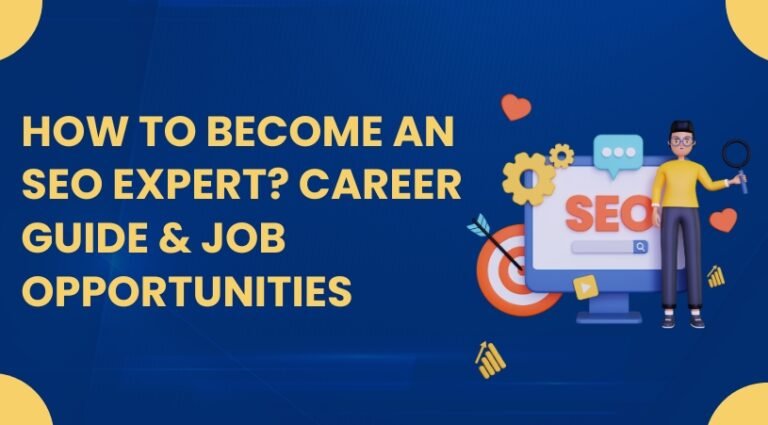 How to Become an SEO Expert? Career Guide & Job Opportunities